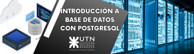 INTRODUCCIÓN A BASE DE DATOS CON POSTGRE SQL - UTN - Facultad Regional Mendoza